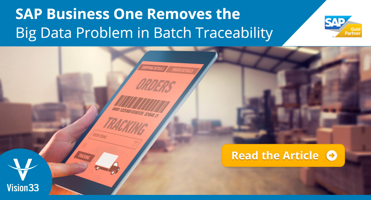 SAP Business One Removes the Big Data Problem in Batch Traceability SAP Business One Removes the Big Data Problem in Batch Traceability